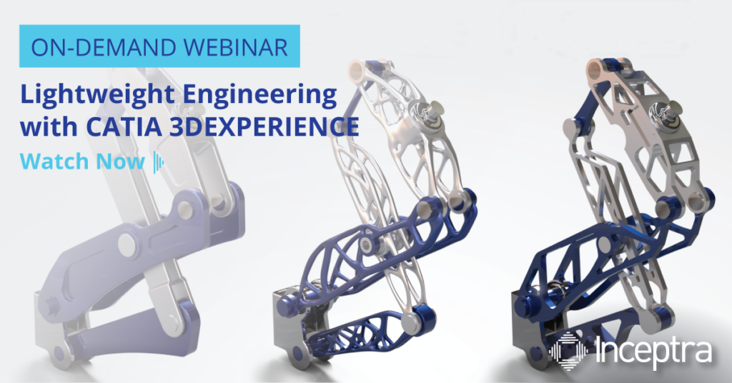 WEBINAR: Lightweight Engineering with CATIA 3DEXPERIENCE - Inceptra